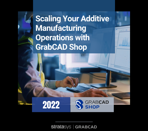 GrabCAD: 3D Printing Software for Additive Manufacturing